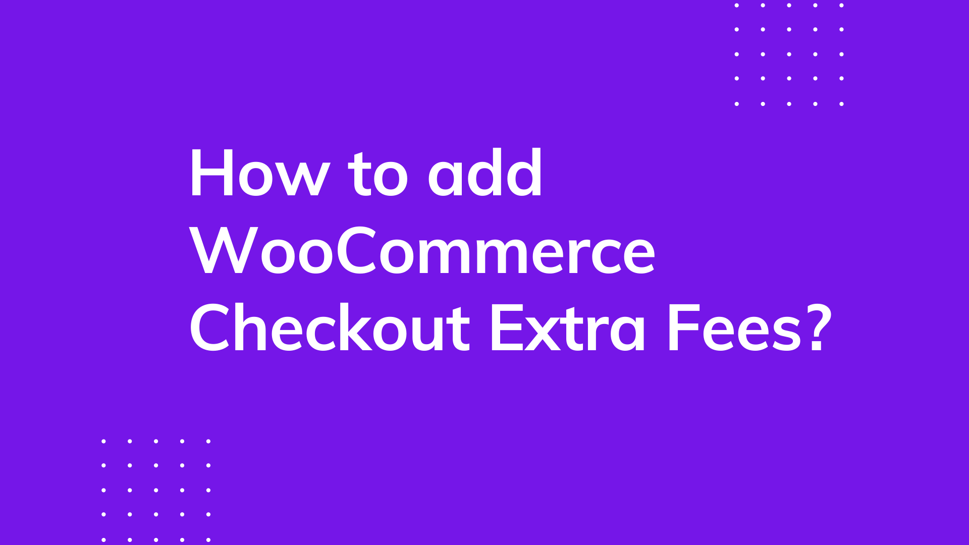 How To Add Woocommerce Extra Fees On Checkout
