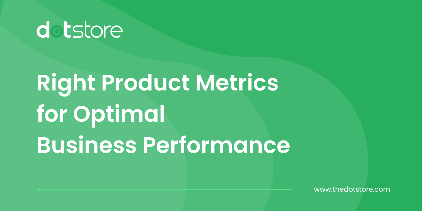 Selecting the Right Product Metrics: Key to Optimal Business ... Selecting the Right Product Metrics: Key to Optimal Business ...