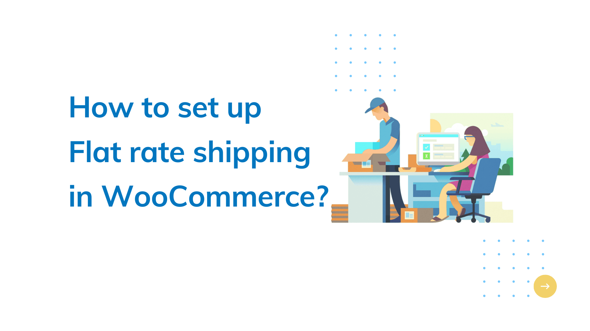 How To Set Up Woocommerce Shipping Method Based On Postcode