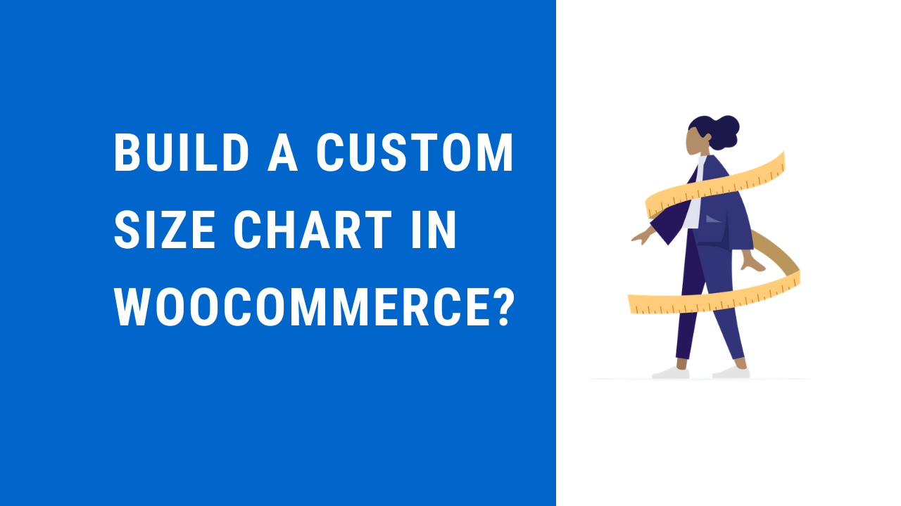 WooCommerce Size Chart - What, Why and How to Create it